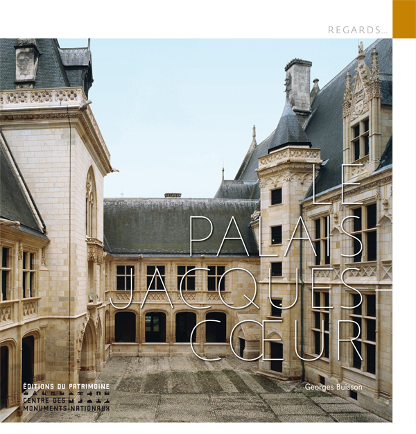 Le Palais Jacques-Coeur | Centre des monuments nationaux