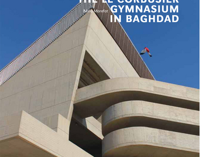 The Le Corbusier Gymnasium in Bagdad | Centre des monuments nationaux
