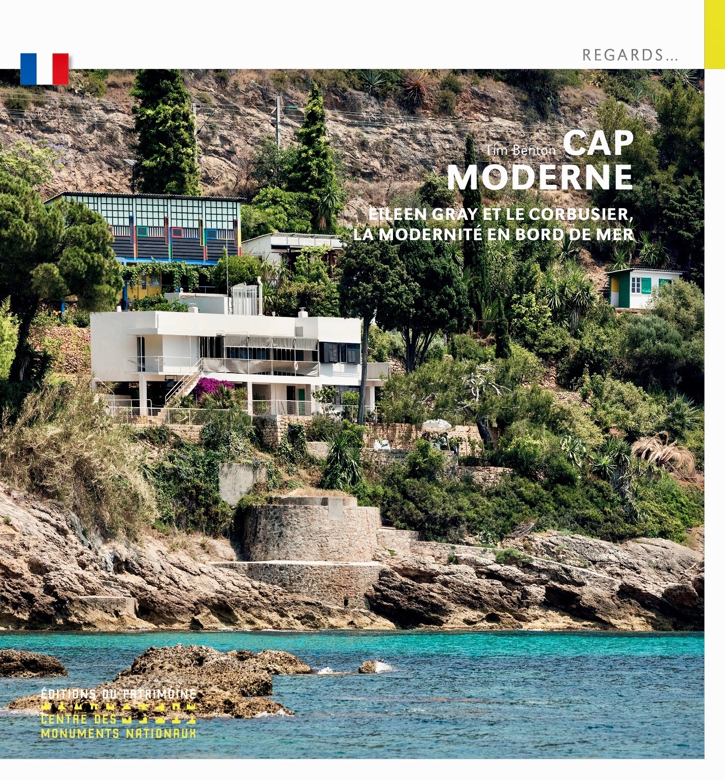 Cap Moderne. Eileen Gray et Le Corbusier. La Modernité en bord de mer ...